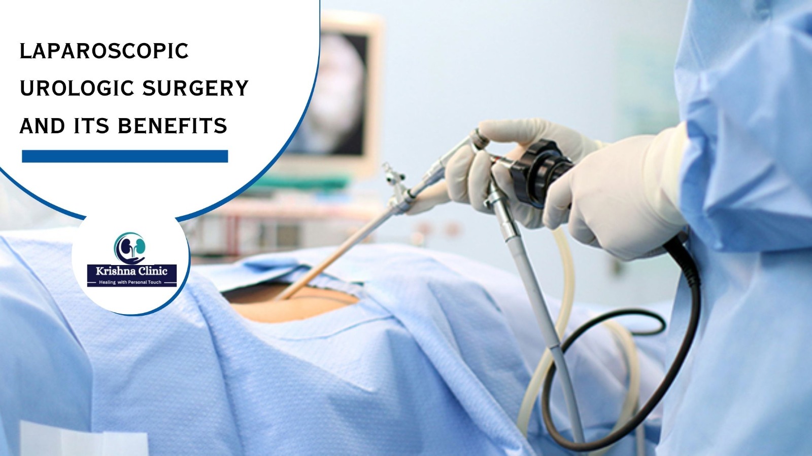 Laparoscopic Urologic Surgery and Its Benefits-Dr. Devendra